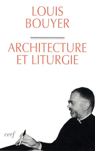 Architecture et liturgie de Louis Bouyer - Poche - Livre - Decitre