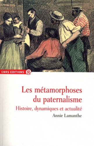 Les métamorphoses du paternalisme - Histoire,... de Annie Lamanthe ...