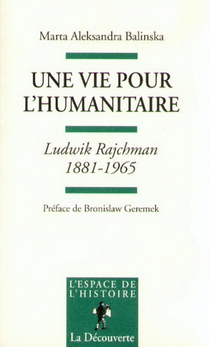 Une vie pour l'humanitaire - Ludwik Rajchman... de Marta Aleksandra ...