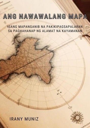 Ang Nawawalang Mapa: Isang Mapanganib na... de Irany Muniz - ePub - Ebooks - Decitre
