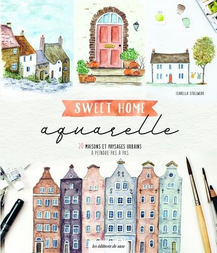 Sweet home aquarelle - 20 maisons et paysages... de Isabella Stollwerk ...