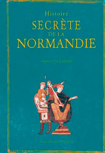 Histoire secrète de la Normandie de Isabelle Bournier - Grand Format ...