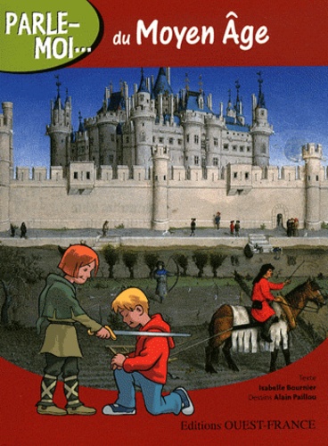 Parle-moi... du Moyen Age de Isabelle Bournier - Livre - Decitre