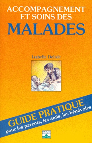 Accompagnement Et Soins Des Malades. Guide... de Isabelle Delisle ...