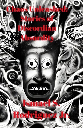 Chaos Unleashed - Ismael S Rodriguez Jr - Ebooks - Furet du Nord