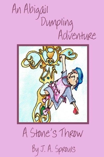 An Abigail Dumpling Adventure: A Stone's Throw -... de J.A. Sprouls - ePub - Ebooks - Decitre