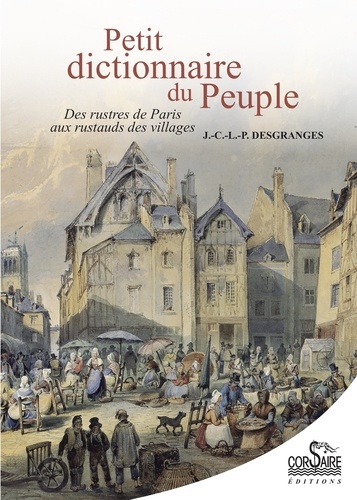 Petit dictionnaire du peuple - Des rustres de... de J.-C.-L.-P ...