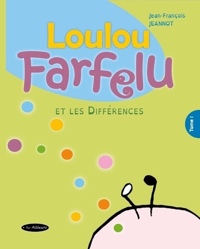 Loulou Farfelu et les différences de J-françois Jeannot - Livre - Decitre