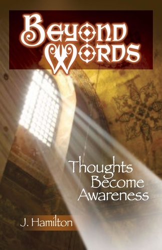 Beyond Words: Thoughts Become Awareness - The... - J.Hamilton - Ebooks ...