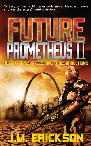 Future Prometheus II: Revolution, Successions and... de J. M. Erickson - ePub - Ebooks - Decitre