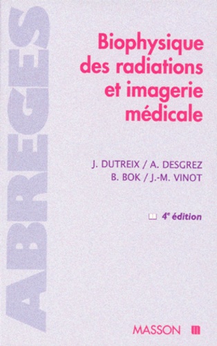 Biophysique des radiations et imagerie médicale de J-M Vinot - Livre ...