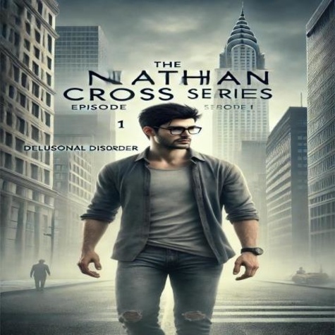 The Nathan Cross Series: Episode 1, Delusional... de J Wolf - ePub ...