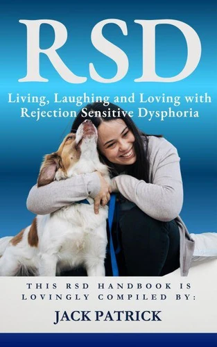 RSD: Living, Laughing and Loving with Rejection Sensitive Dysphoria de Jack Patrick - Decitre
