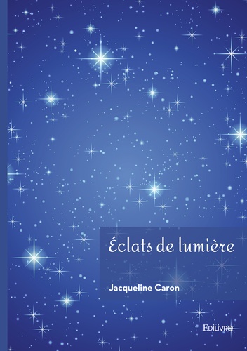 Eclats de lumière de Jacqueline Caron - Grand Format - Livre - Decitre