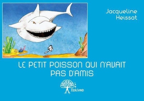 Le petit poisson qui n'avait pas d'amis de Jacqueline Heissat - Livre ...