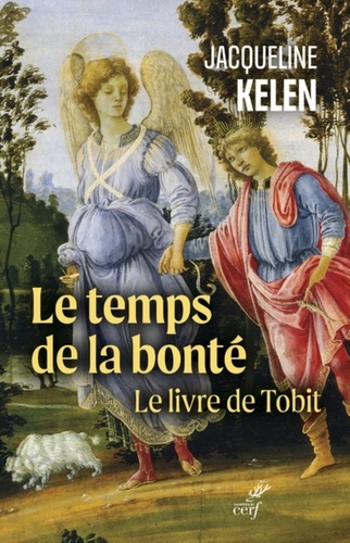 Le temps de la bonté - Le livre de Tobit de Jacqueline Kelen - Grand ... Le temps de la bonté - Le livre de Tobit de Jacqueline Kelen - Grand ...