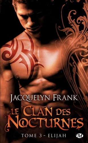 Le Clan des Nocturnes Tome 3. Elijah - Jacquelyn Frank - Livres - Furet du Nord
