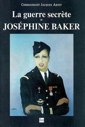 La guerre secrète de Joséphine Baker de Jacques Abtey - Livre - Decitre