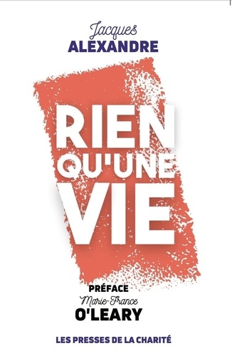 Rien qu'une vie de Jacques Alexandre - Livre - Decitre
