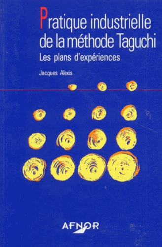 Pratique Industrielle De La Methode Taguchi. Les... de Jacques Alexis ...