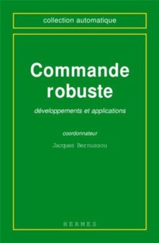 Commande robuste : développements et applications - Jacques Bernussou ...