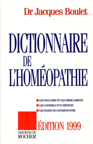 Dictionnaire De L'Homeopathie. Les Maladies Et... de Jacques Boulet ...