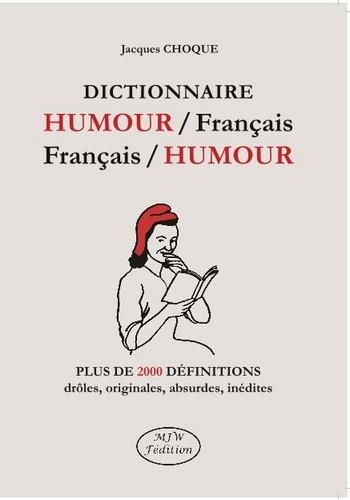 Dictionnaire humour-français, français-humour -... de Jacques Choque ...