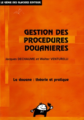 La gestion des procédures douanières de Jacques Dechaume - Livre - Decitre