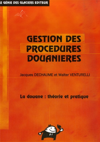 La gestion des procédures douanières - La... de Jacques Dechaume ...