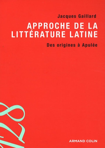 Approche de la littérature latine - Des origines... de Jacques Gaillard ...