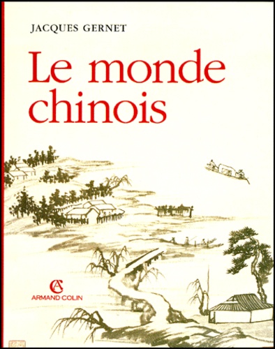 Le Monde Chinois. Quatrieme Edition de Jacques Gernet - Livre - Decitre