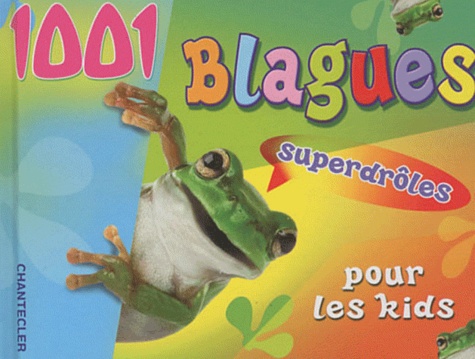 1001 blagues superdrôles pour les kids de Jacques Géron - Livre - Decitre
