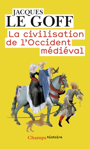 La civilisation de l'Occident médiéval de Jacques Le Goff - Poche ...