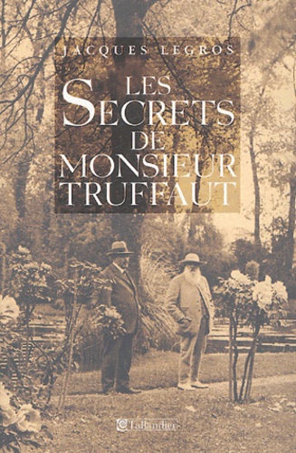 Les secrets de Monsieur Truffaut de Jacques Legros - Livre - Occasion ...