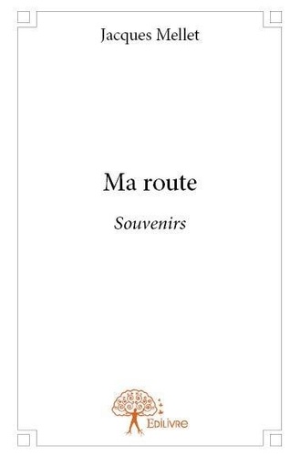 Ma route - Souvenirs de Jacques Mellet - Livre - Decitre