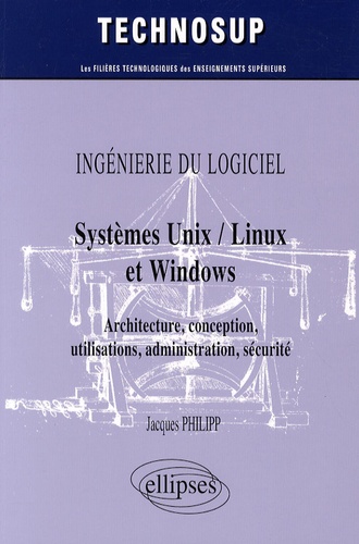 Systèmes Unix / Linux et Windows - Architecture,... de Jacques Philipp ...