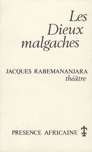 Les Dieux malgaches - Version destinée à la scène de Jacques ...