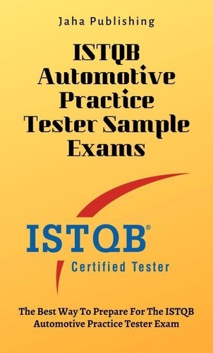 ISTQB Automotive Practice Tester Sample Exams - Jaha Publishing ...