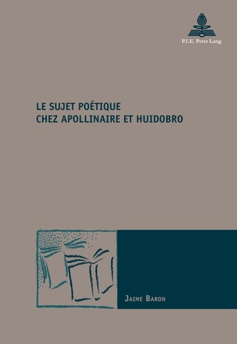 Le sujet poétique chez Apollinaire et Huidobro de Jaime Baron - Livre ...