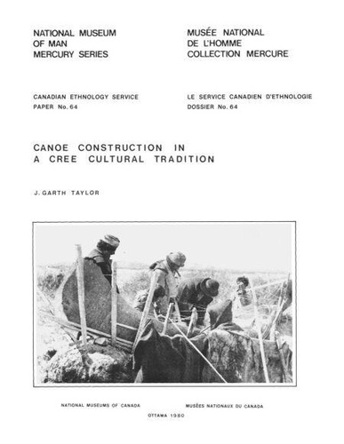 Canoe construction in a Cree cultural tradition de James Garth Taylor ...