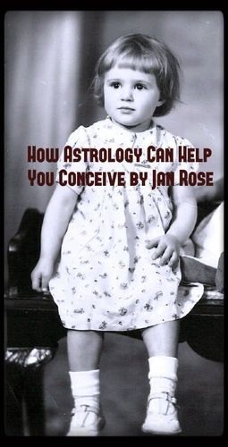 How Astrology Can Help you Conceive (Astrology... - Jan Rose - Ebooks ...