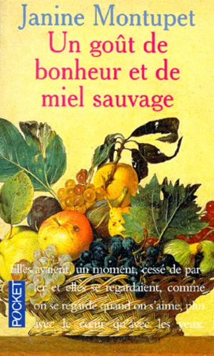 Un goût de bonheur et de miel sauvage de Janine Montupet - Decitre