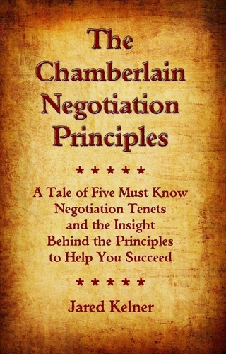 The Chamberlain Negotiation Principles: A Tale of... de Jared Kelner ...