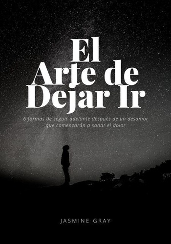 El Arte de Dejar Ir: 6 Formas de Seguir Adelante... de Jasmine Gray - ePub - Ebooks - Decitre