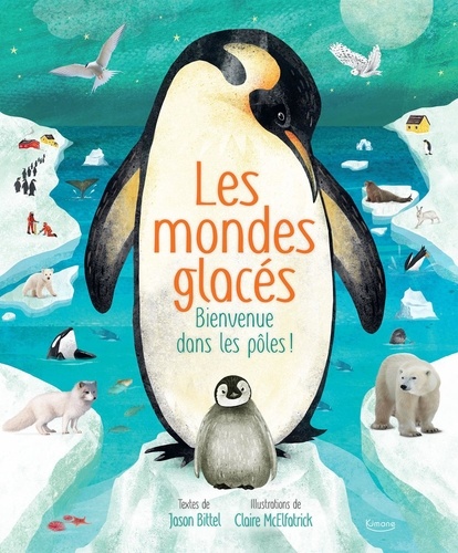 Les mondes glacés - Bienvenue dans les pôles ! de Jason Bittel - Album ...