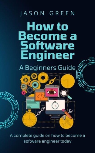 How to Become a Software Engineer – A Beginners... - Jason Green ...