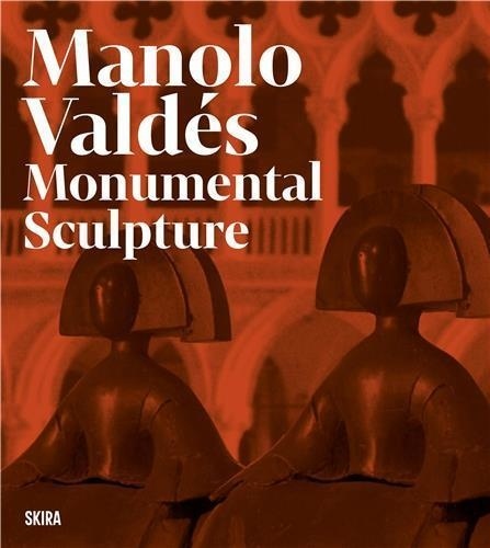 Manolo Valdés - Monumental Sculptures - Javier Molins - Livres - Furet ...