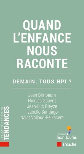 Quand l'enfance nous raconte - Demain, tous HPI ? de Jean Birnbaum - Poche - Livre - Decitre