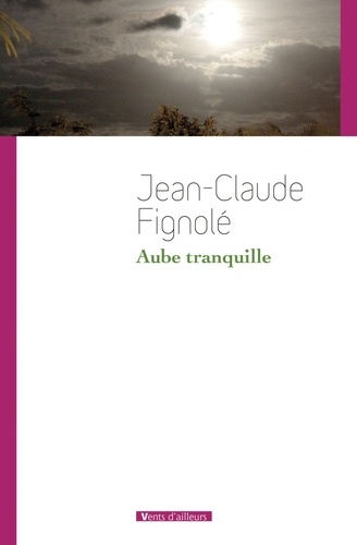 Aube tranquille - Jean-Claude Fignolé - Livres - Occasion - Furet du Nord