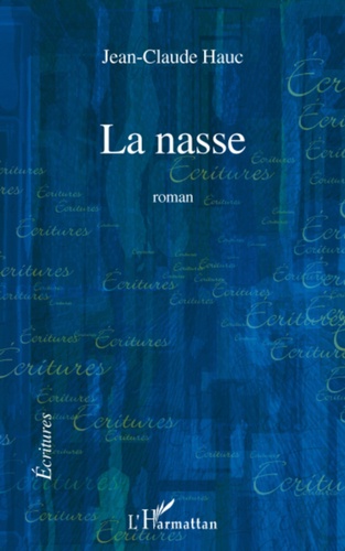 La nasse - Roman de Jean-Claude Hauc - Livre - Decitre